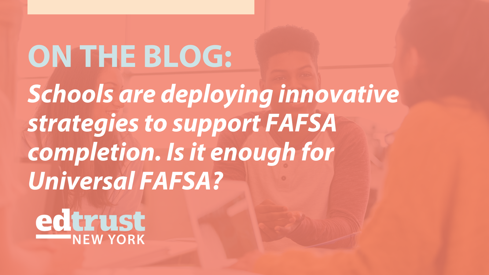 Schools are deploying innovative strategies to support FAFSA completion ...
