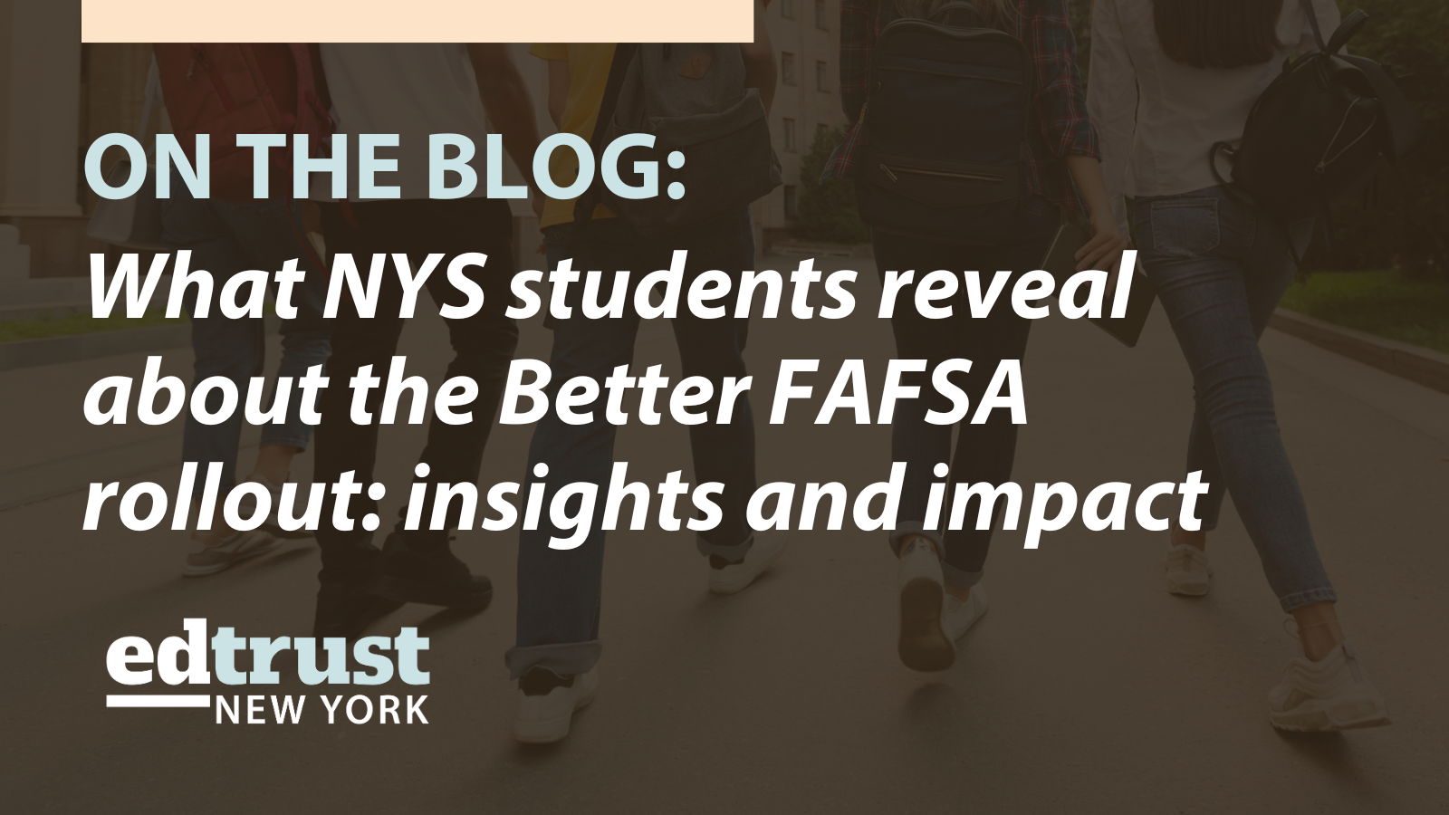 What NYS students reveal about the Better FAFSA rollout: insights and ...