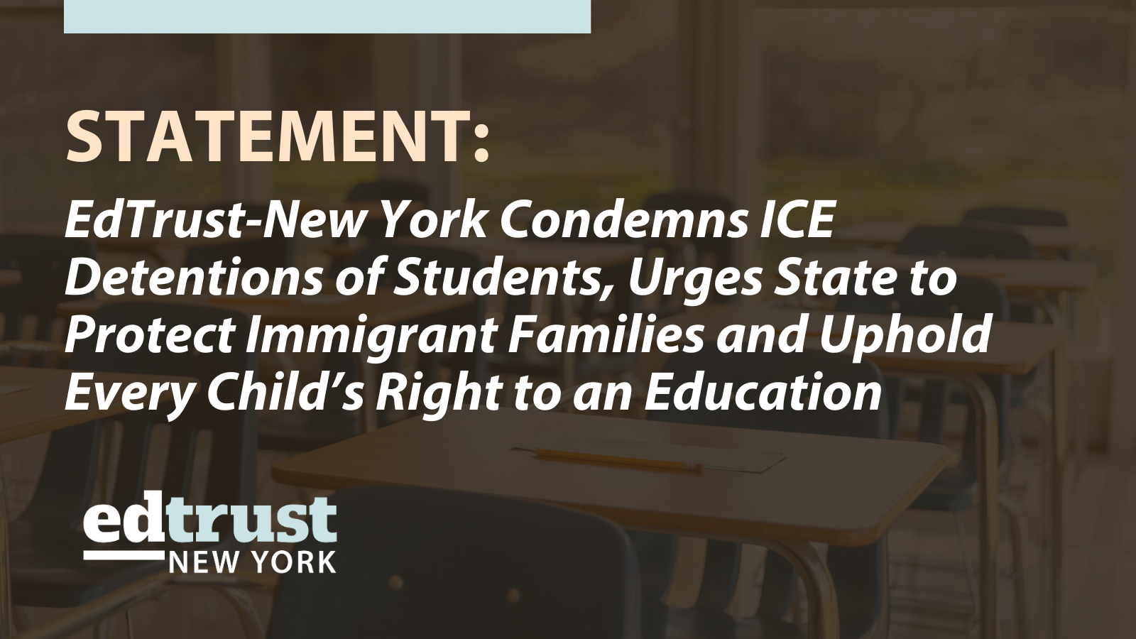 EdTrust-New York Condemns ICE Detentions of Students, Urges State to ...